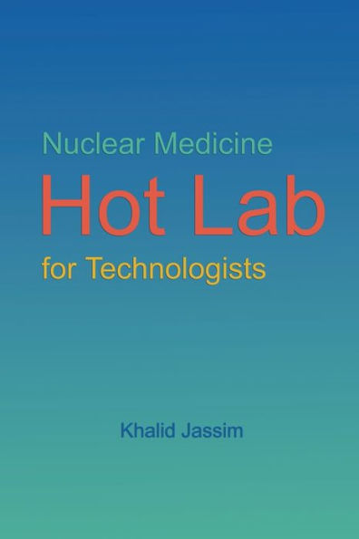 Nuclear Medicine Hot Lab for Technologists by Khalid Jassim, Paperback ...