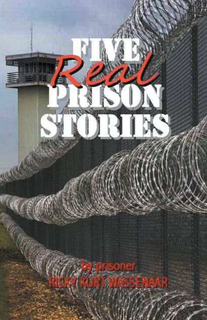 Five Real Prison Stories by Ricky Kurt Wassenaar, Paperback | Barnes ...