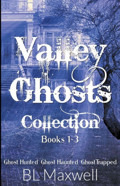 Valley Ghosts Series Books 1-3 by Bl Maxwell, Paperback | Barnes & Noble®