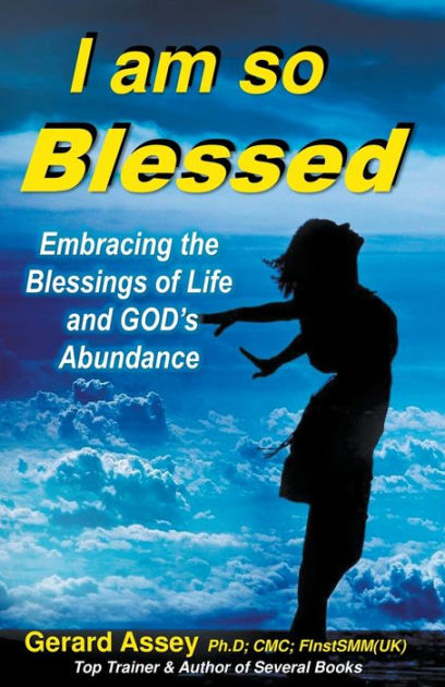 I Am So Blessed: Embracing the Blessings of Life and God's Abundance by ...