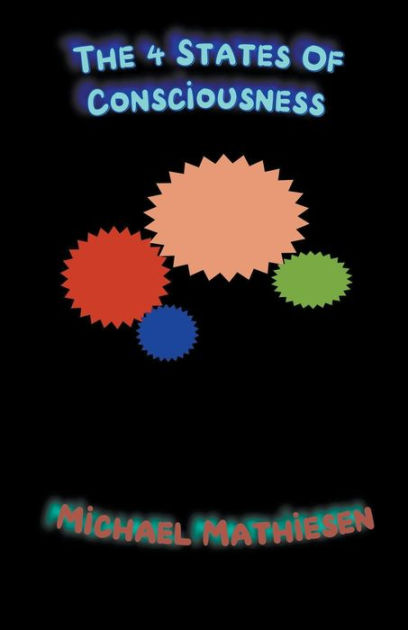 The 4 States of Consciousness by Michael Mathiesen, Paperback | Barnes ...