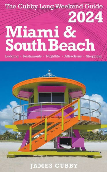 MIAMI & SOUTH BEACH The Cubby 2024 Long Weekend Guide by James Cubby ...