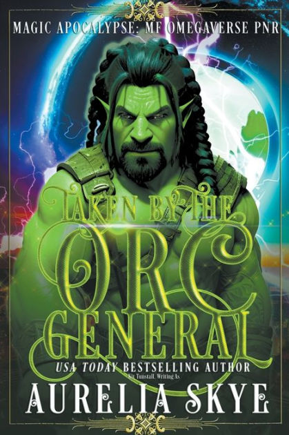Taken By The Orc General by Aurelia Skye, Paperback | Barnes & Noble®