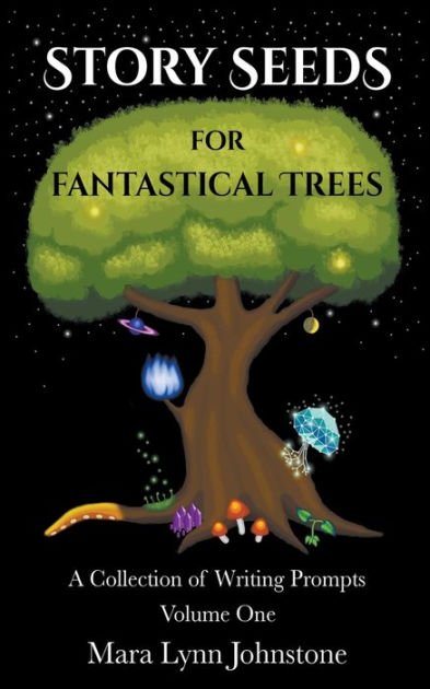 Story Seeds for Fantastical Trees - A Collection of Writing Prompts 1 ...