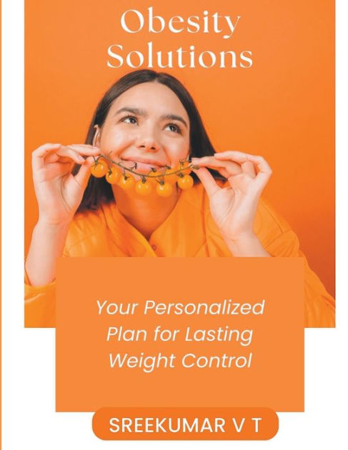 Obesity Solutions: Your Personalized Plan for Lasting Weight Control by ...
