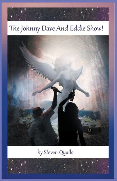 The Johnny Dave And Eddie Show! by Steven Qualls, Paperback | Barnes ...