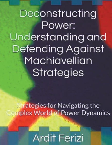 Deconstructing Power: Understanding and Defending Against Machiavellian ...