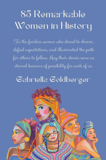 85 Remarkable Women in History by Gabriella Goldberger, Paperback ...