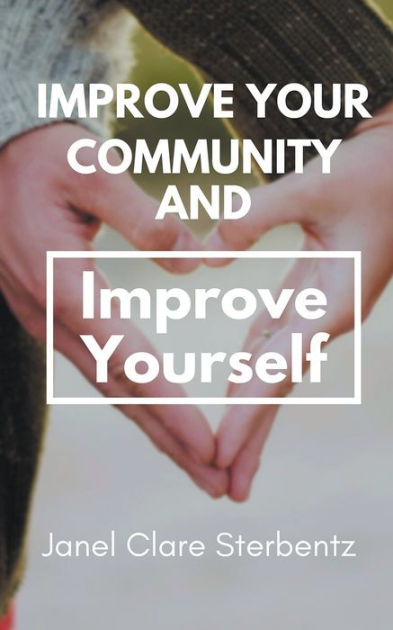 Improve Your Community and Improve Yourself by Janel Sterbentz ...