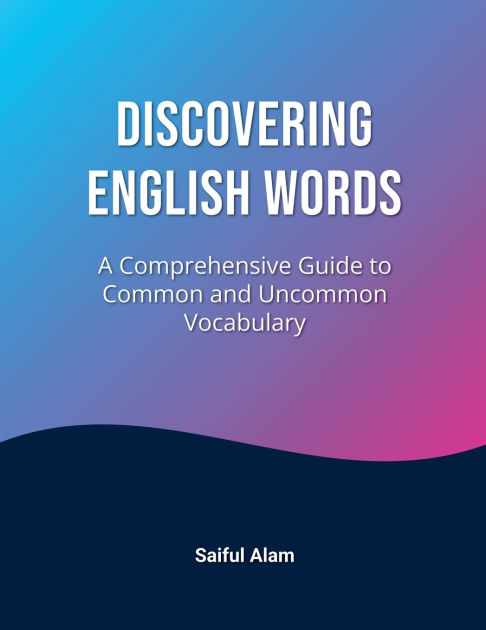 Discovering English Words: A Comprehensive Guide to Common and Uncommon ...