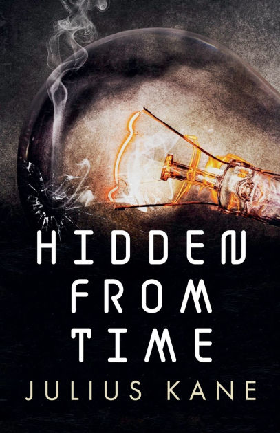 Hidden From Time by Julius Kane, Paperback | Barnes & Noble®