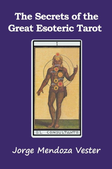 The Secrets of the Great Esoteric Tarot by Jorge Mendoza Vester ...
