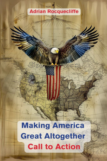 Making America Great Altogether - Call to Action by Adrian Rocquecliffe ...