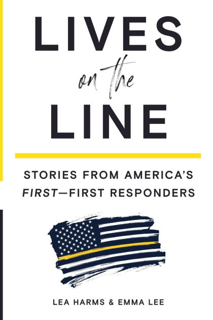Lives on the Line: Stories from America's First-First Responders by Lea ...