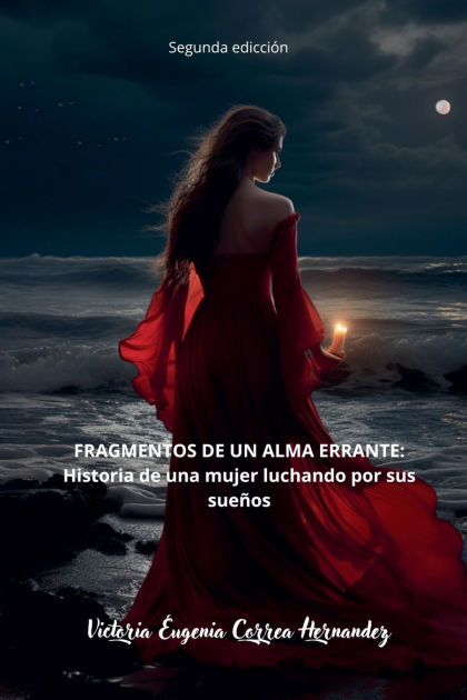 Fragmentos de un alma errante. Historia de una mujer luchando por sus ...