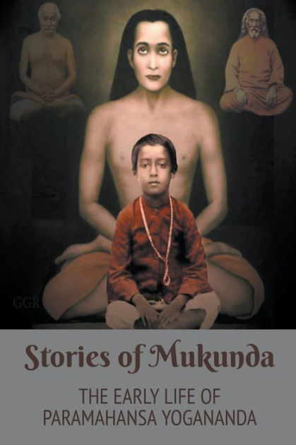 Stories of Mukunda - Early Life of Paramahansa Yogananda by Swami ...