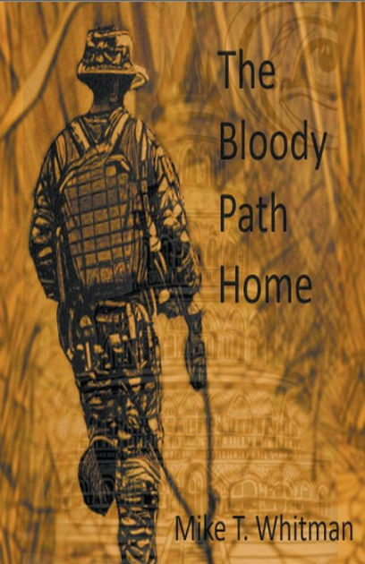 The Bloody Path Home by Mike Whitman, Paperback | Barnes & Noble®