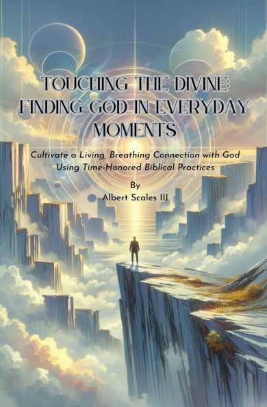 Touching the Divine: Finding God in Everyday Moments by Albert Scales III, Paperback | Barnes ...