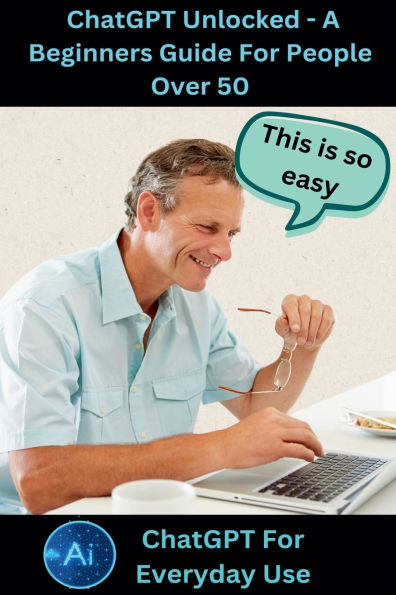 ChatGPT Unlocked - A Beginners Guide For People 50+ by Shane Lifeman, Paperback | Barnes & Noble®