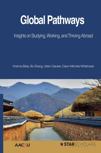 Global Pathways: Insights on Studying, Working, and Thriving Abroad by Krishna Bista, Bo Zhang ...