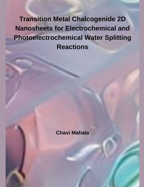 Transition Metal Chalcogenide 2D Nanosheets for Electrochemical and ...