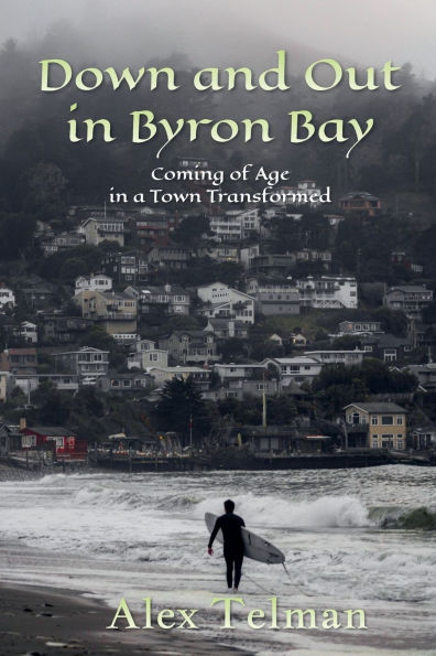 Down and Out in Byron Bay by Alex Telman, Paperback | Barnes & Noble®