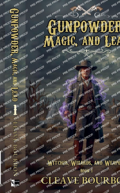 Gunpowder, Magic, and Lead by Cleave Bourbon, Paperback | Barnes & Noble®
