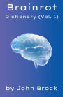Brainrot Dictionary (Vol. 1) by John Brock, Paperback | Barnes & Noble®
