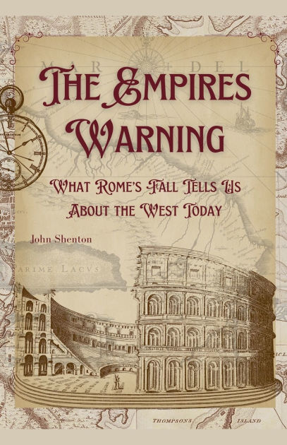 The Empire's Warning: What Rome's Fall Tells Us About the West Today by ...