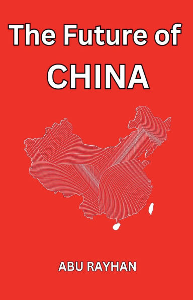The Future of China by Abu Rayhan, Paperback | Barnes & Noble®