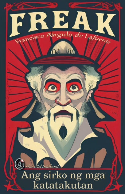 Freak Ang sirko ng mga katatakutan by Francisco Angulo de Lafuente ...