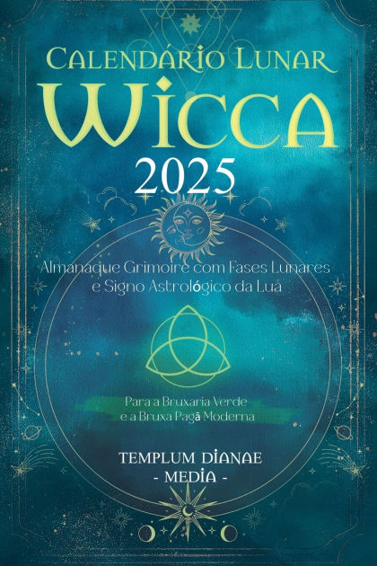 Calendï¿½rio Lunar Wicca - 2025: Almanaque Grimoire com Fases Lunares e ...