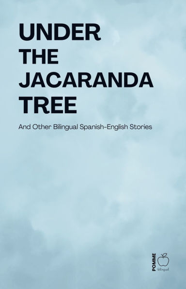 Under the Jacaranda Tree And Other Bilingual Spanish-English Stories by ...