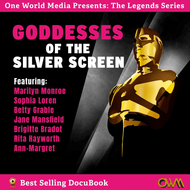 Goddesses of the Silver Screen: The Legends, The Love Affairs, The ...