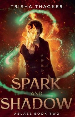 Spark and Shadow by Trisha Thacker, Paperback | Barnes & Noble®
