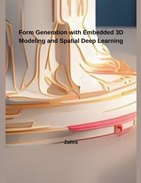 Form Generation with Embedded 3D Modeling and Spatial Deep Learning by ...