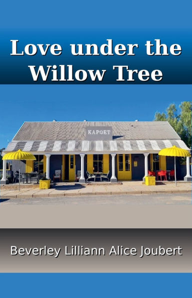 Love under the Willow Tree by Beverley Lilliann Alice Joubert ...