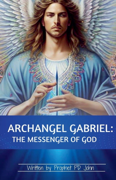 Archangel Gabriel: Messenger of God by Prophet Pd John, Paperback ...