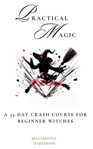 Practical Magic A 33-Day Crash Course for Beginner Witches by ...