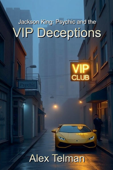 Jackson King: Psychic and the VIP Deceptions by Alex Telman, Paperback ...