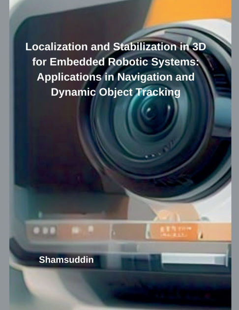 Localization and Stabilization in 3D for Embedded Robotic Systems ...