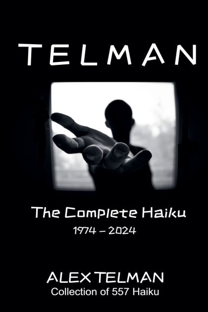 The Complete Haiku 1974-2024 by Alex Telman, Paperback | Barnes & Noble®