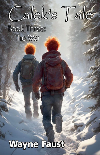 Calek's Tale 3 - "The War" by Wayne Faust, Paperback | Barnes & Noble®