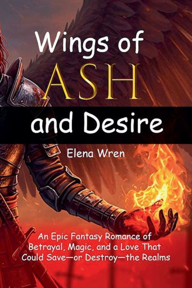 Wings of Ash and Desire by Elena Wren, Paperback | Barnes & Noble®