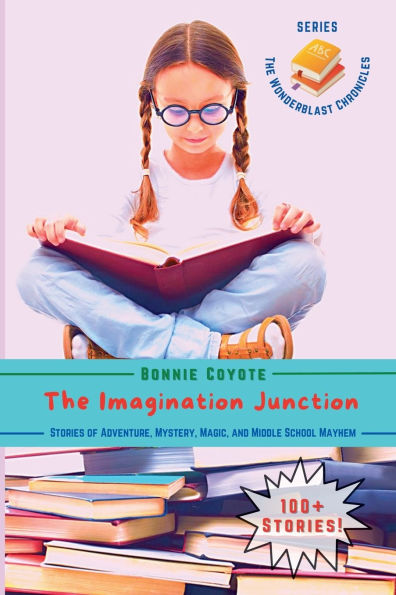The Imagination Junction: Stories of Adventure, Mystery, Magic, and ...