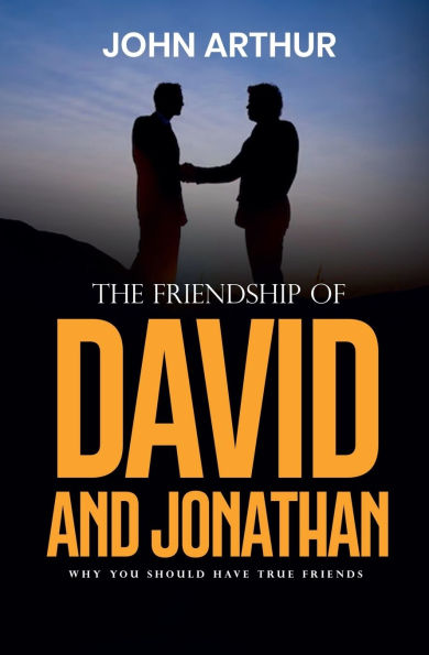 The Friendship Of David And Jonathan: Why You Should Have True Friends ...