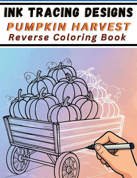 Ink Tracing Designs - Pumpkin Harvest Reverse Coloring Book: 30 White ...