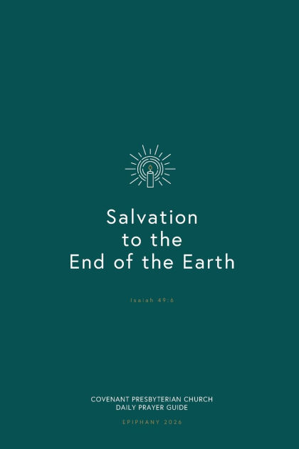 Salvation to the End of the Earth, Covenant Presbyterian Church Prayer ...