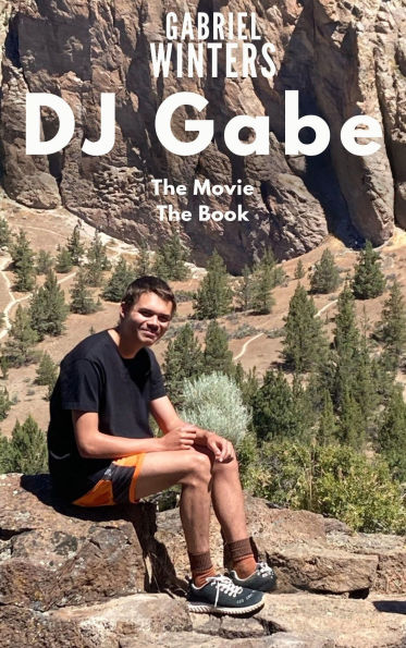 DJ Gabe: The Movie (The Book) by Gabriel Winters, Atlas Hubbard ...