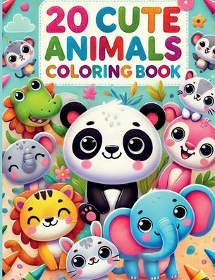 20 Cute Animals Coloring Book: Coloring Book for Kids and Toddlers ...